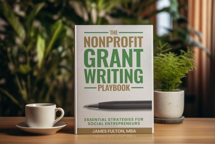 The Nonprofit Grant Writing Playbook: Essential Strategies for Social ...