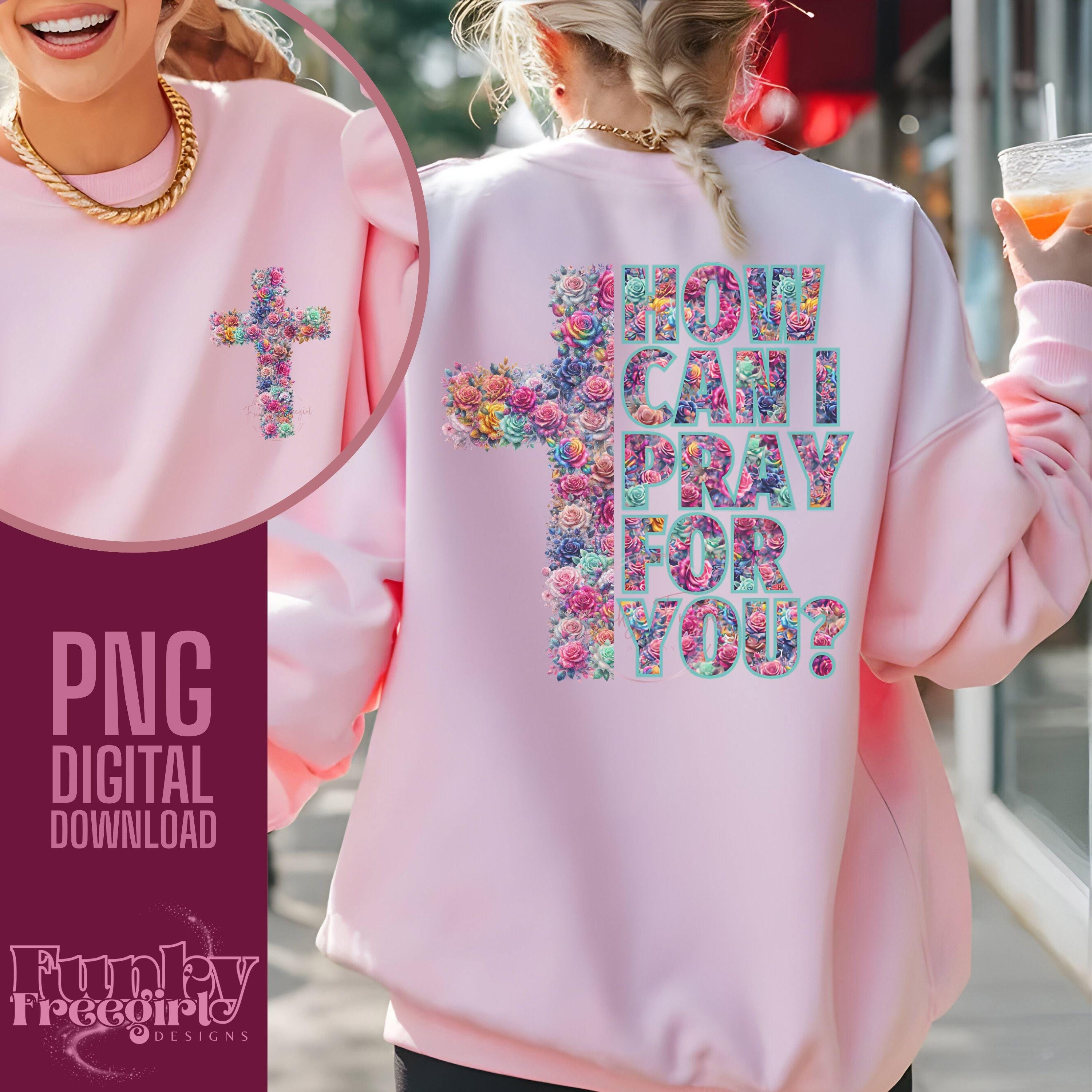 How Can I Pray for You PNG | Floral Cross Christian Shirt Design ...