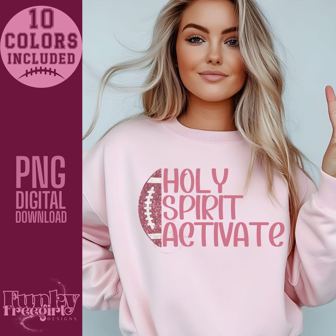 Holy Spirit Activate Football PNG | Glitter Football Shirt Sublimation ...