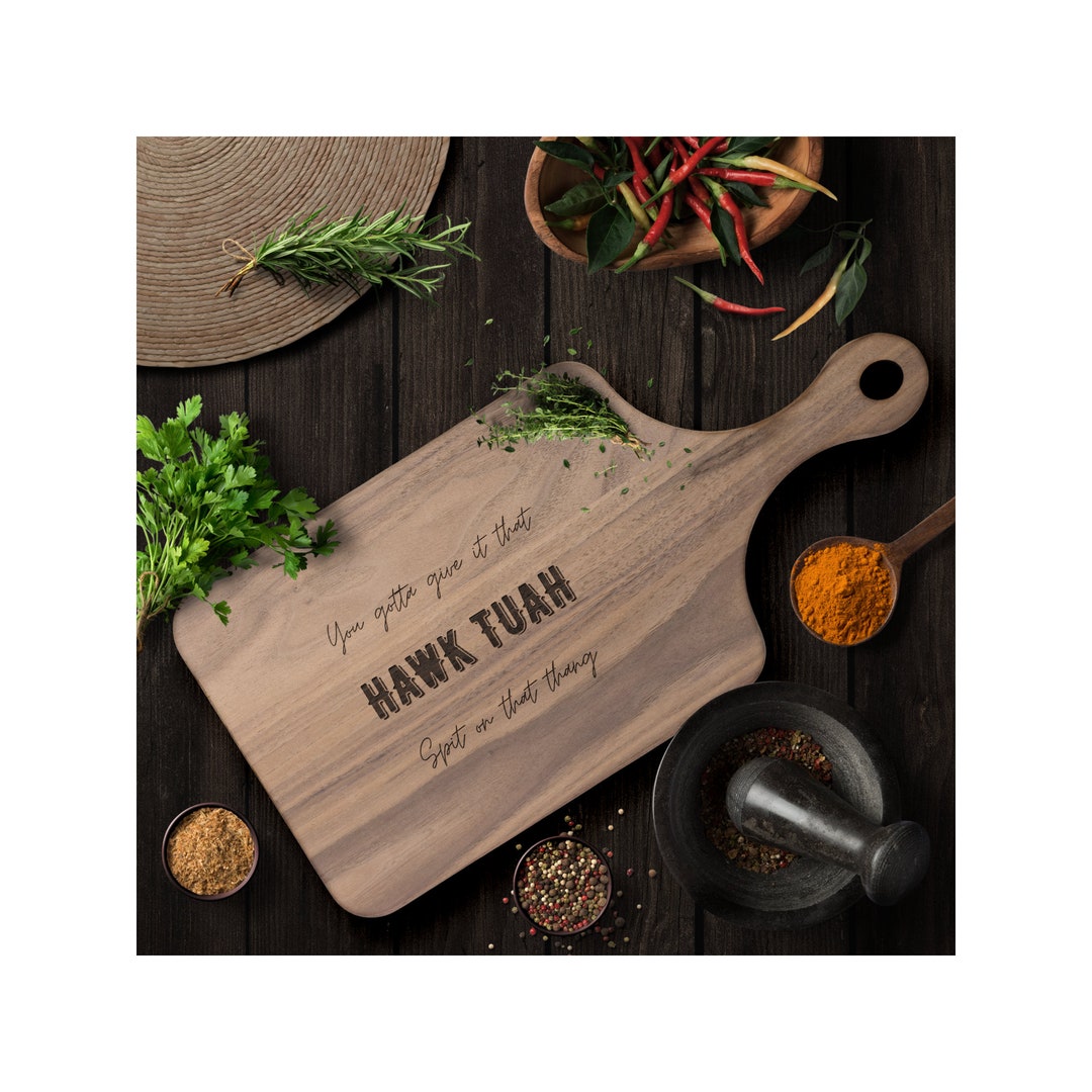 Hauk Tuah, Spit on That Thang, Cutting Board, Kitchen Decor, Grill ...