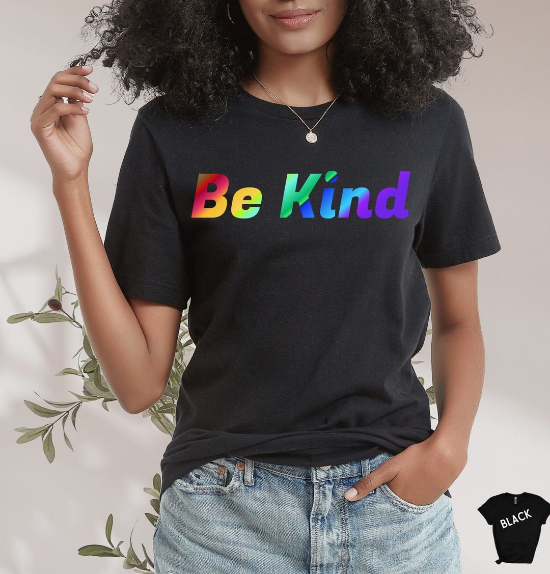 Be Kind | Kindness Shirt | Mindfulness| +pride | Plus Sizes | Free ...