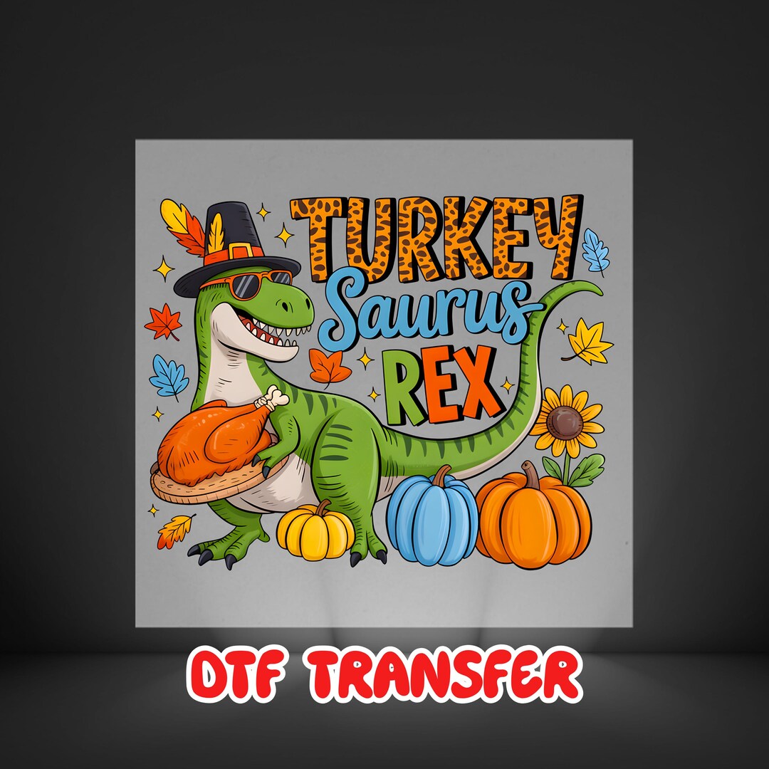 Funny Turkey Saurus Rex Thanksgiving DTF Transfer, Cute Dino Iron on ...