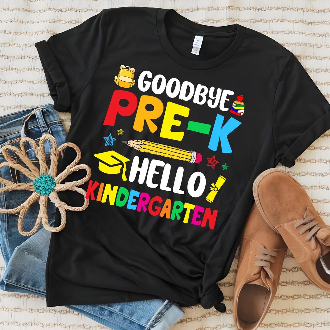 Goodbye Pre-k Hello Kindergarten Ready to Press DTF, Colorful ...
