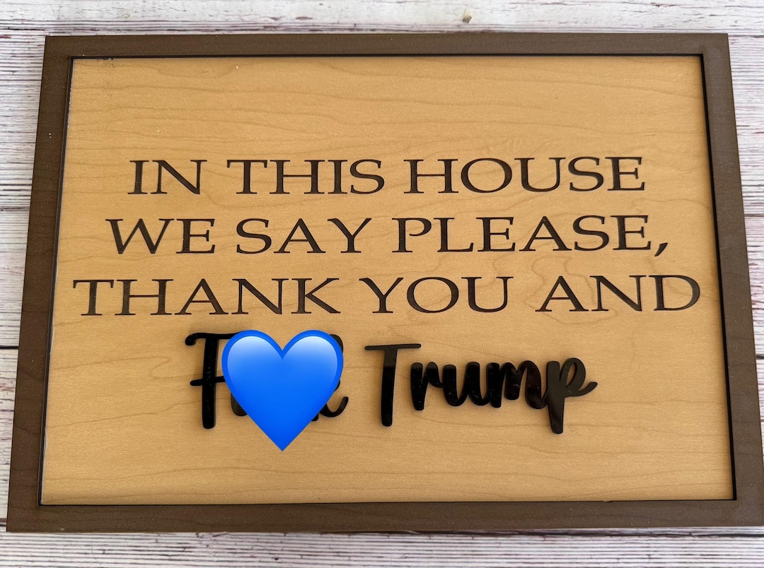 In This House We Say Please, in This House Trump Sign, Fdt Sign ...