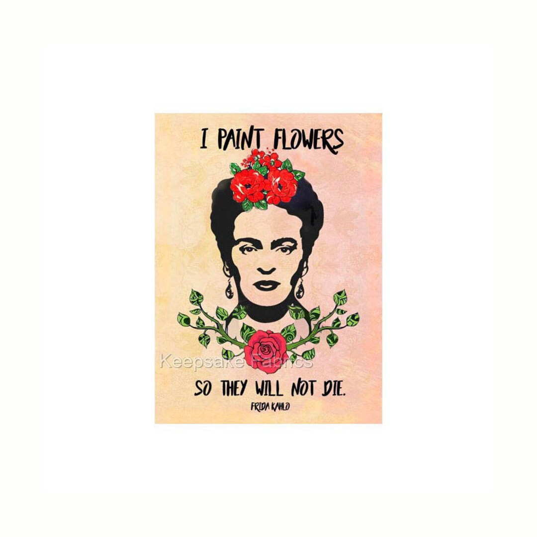 Frida Kahlo I Paint Flowers Reproduction Fabric Quilt Block Free ...