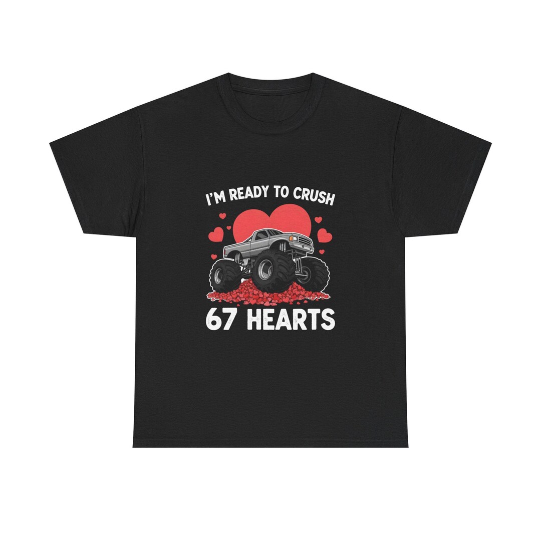 I'm Ready to Crush 67 Hearts Tee, Monster Truck Valentine Shirt, Love ...