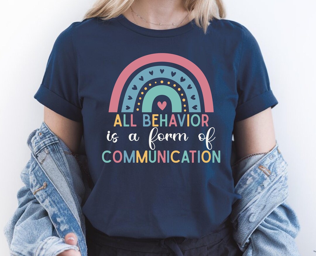 All Behavior is A Form of Communication Shirt - Graduation Tee ...