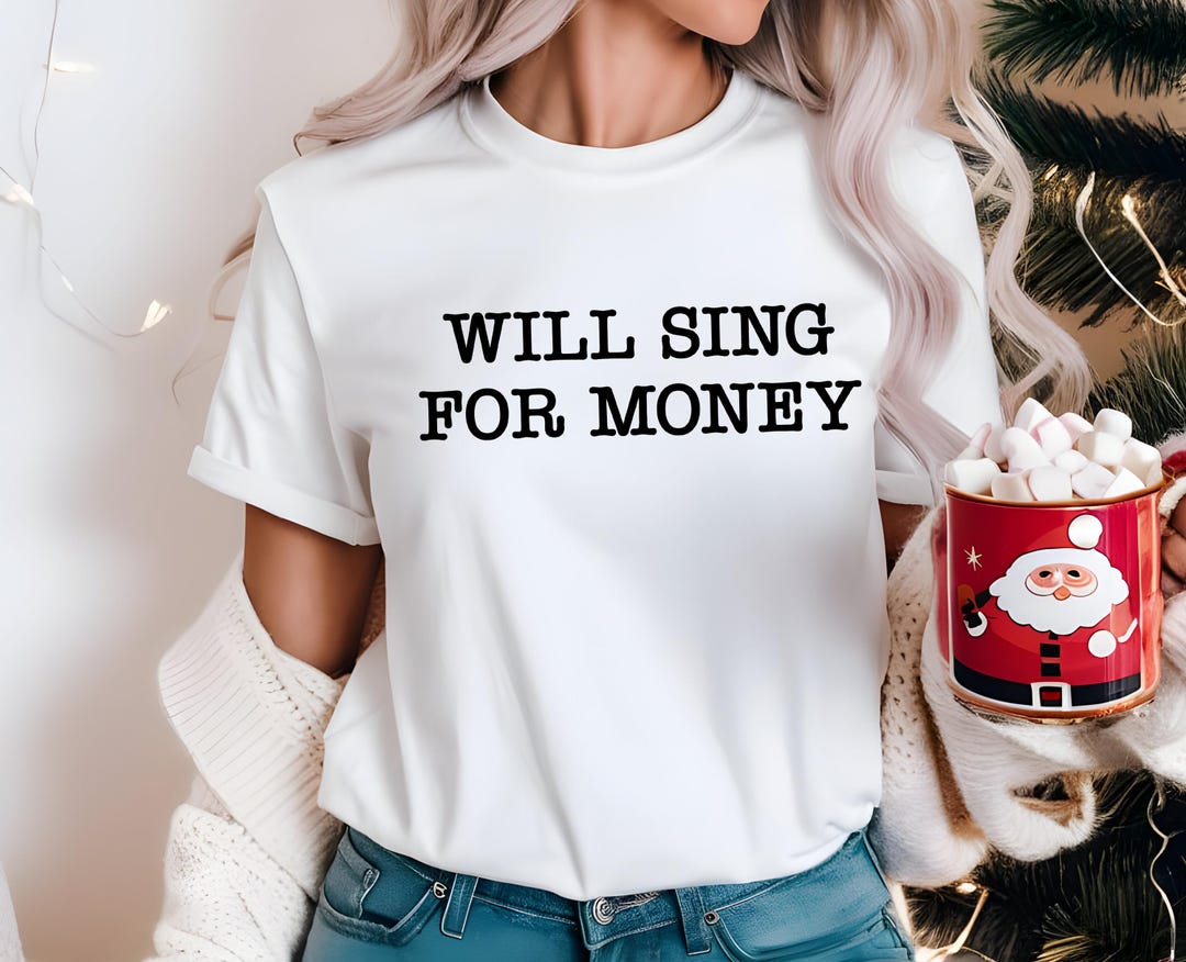 Will Sing for Money Shirt | Busker & Busking Graphic Tee | Musician ...
