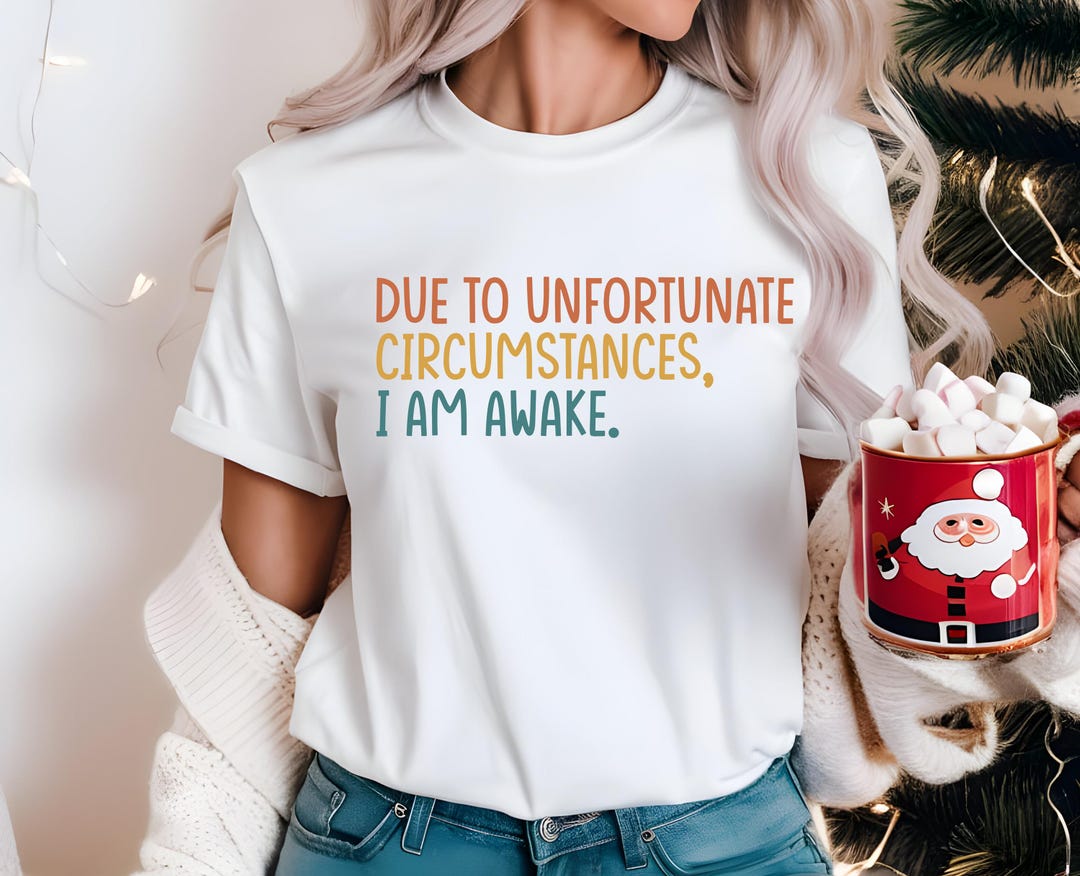 Due to Unfortunate Circumstances I Am Awake T-shirt | Nap Lovers Shirt ...