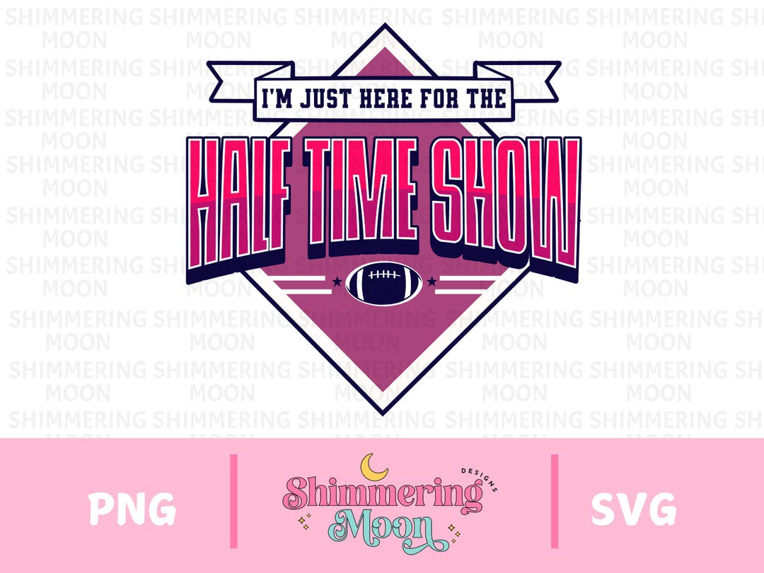 I'm Just Here for Halftime Show Team Halftime PNG SVG, Team Halftime ...
