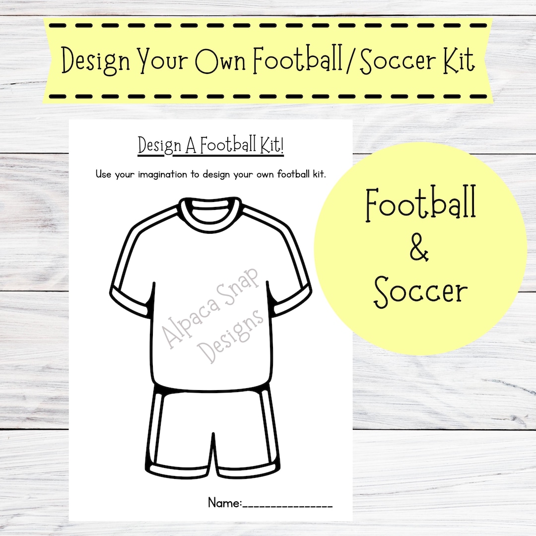 Design Your Own Football Kit/soccer Kit: Printable Activity for Kids ...
