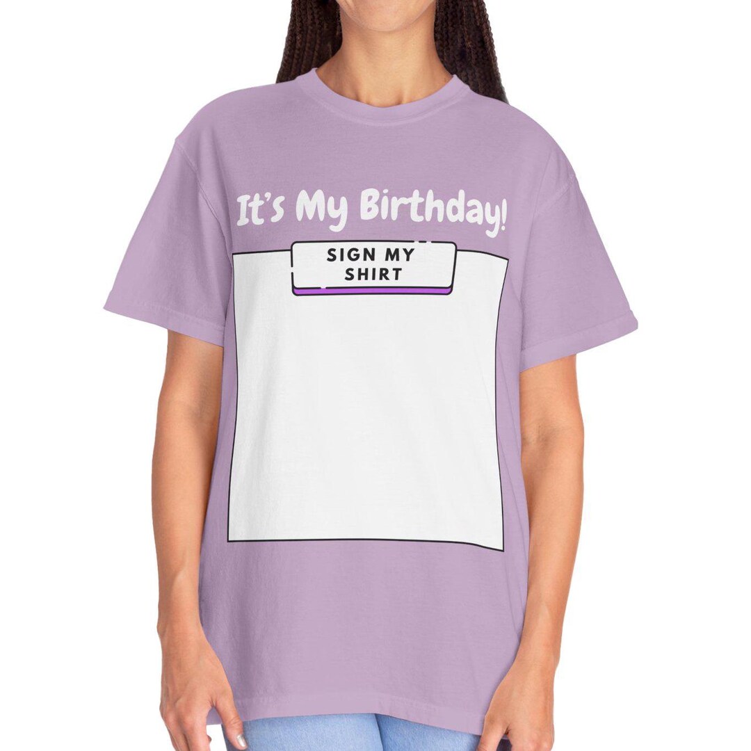 It's My Birthday Sign My Shirt, Funny T-shirt, Gift for Friends and ...