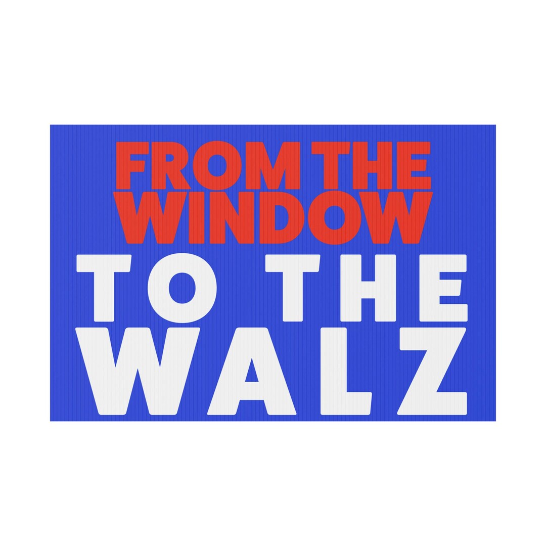From the Window to the Walz Plastic Yard Sign Harris Walz 2024 Lawn ...