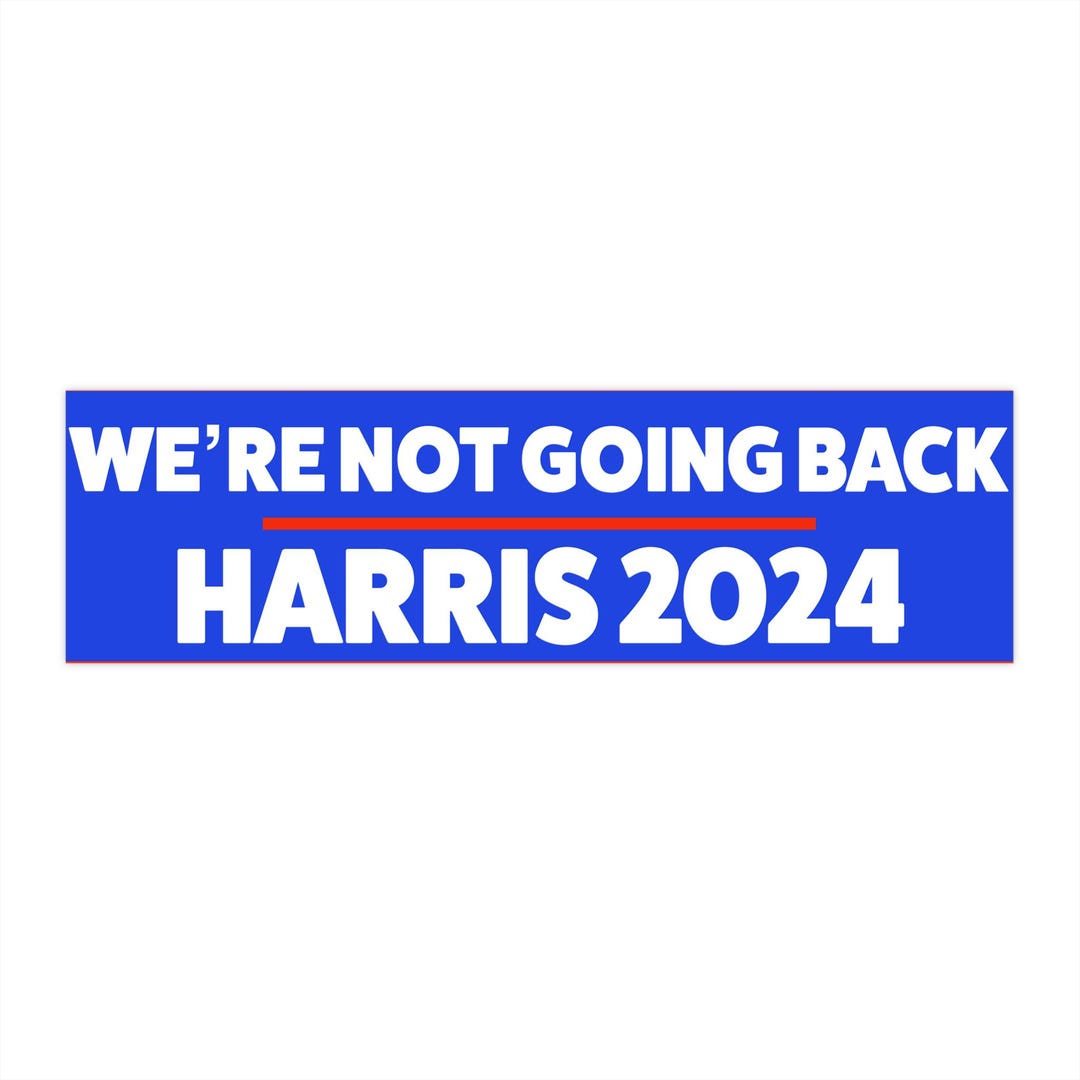 We're Not Going Back Harris 2024 Bumper Stickers, Kamala Harris Bumper ...
