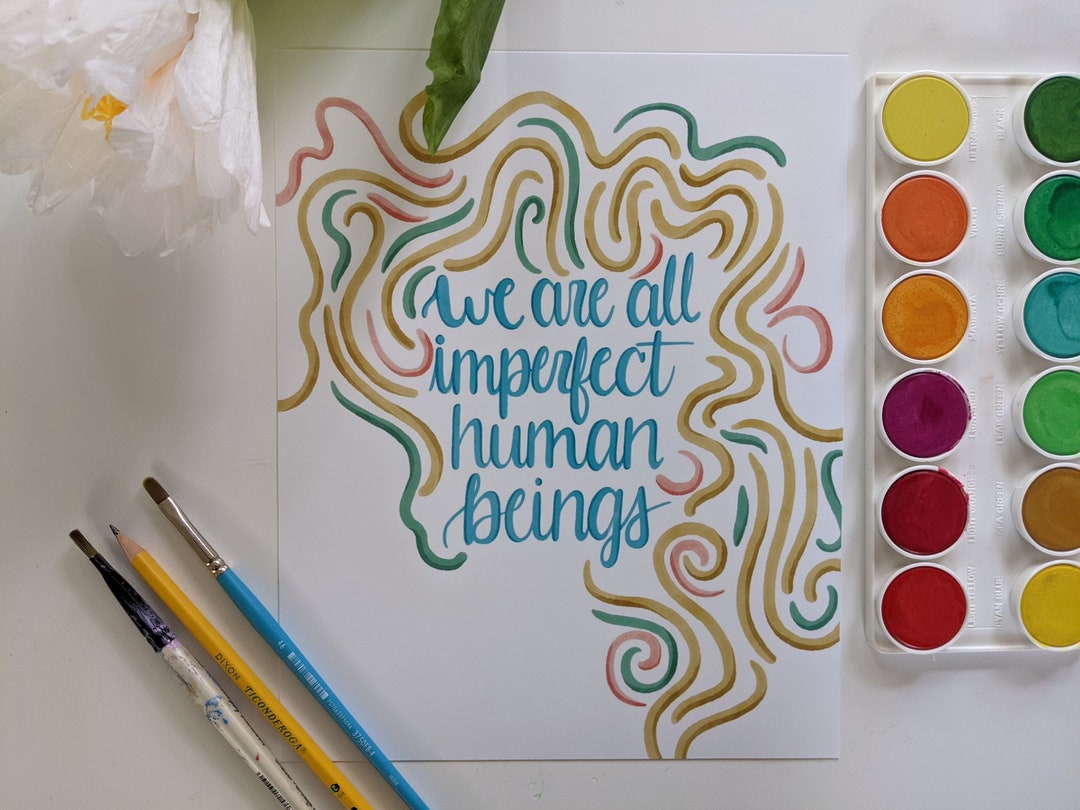 We Are All Imperfect Humans - Hand-illustrated and Lettered Watercolor ...