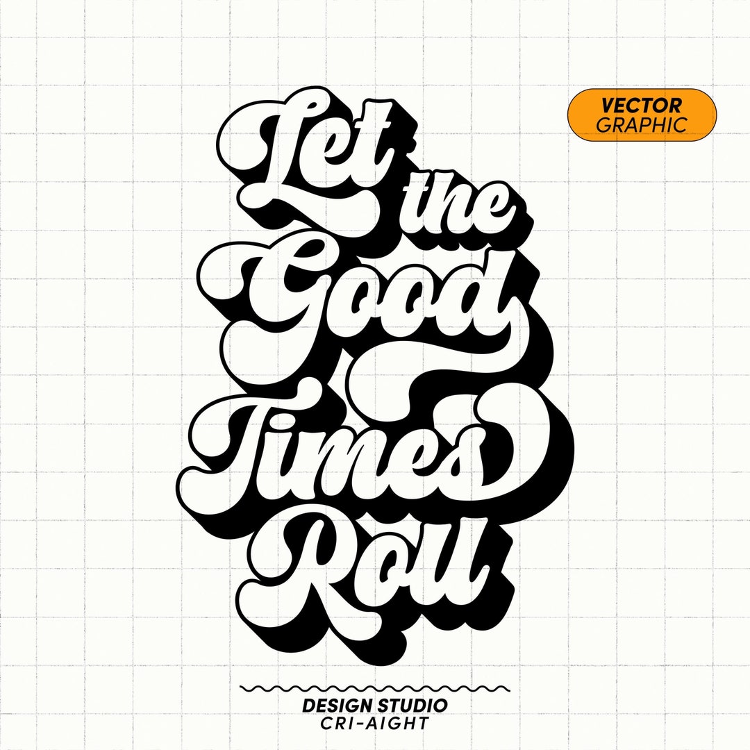 Let the Good Times Roll SVG PNG, Bachelorette Tshirt Svg, Family ...