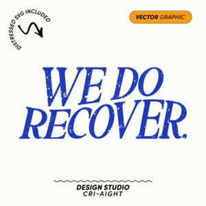 We Do Recover SVG PNG | Addiction Recovery Svg, Celebrate Recovery Svg ...