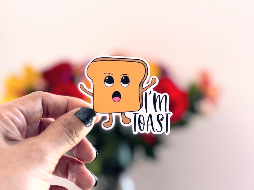 I'm Toast Cute Sticker | Die Cut | Glossy Stickers for Planners ...