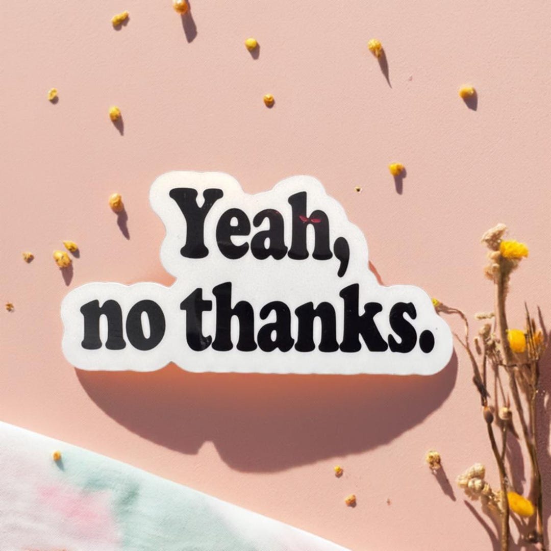 Yeah, No Thanks Sticker, Die Cut With Quote, Glossy Stickers for ...