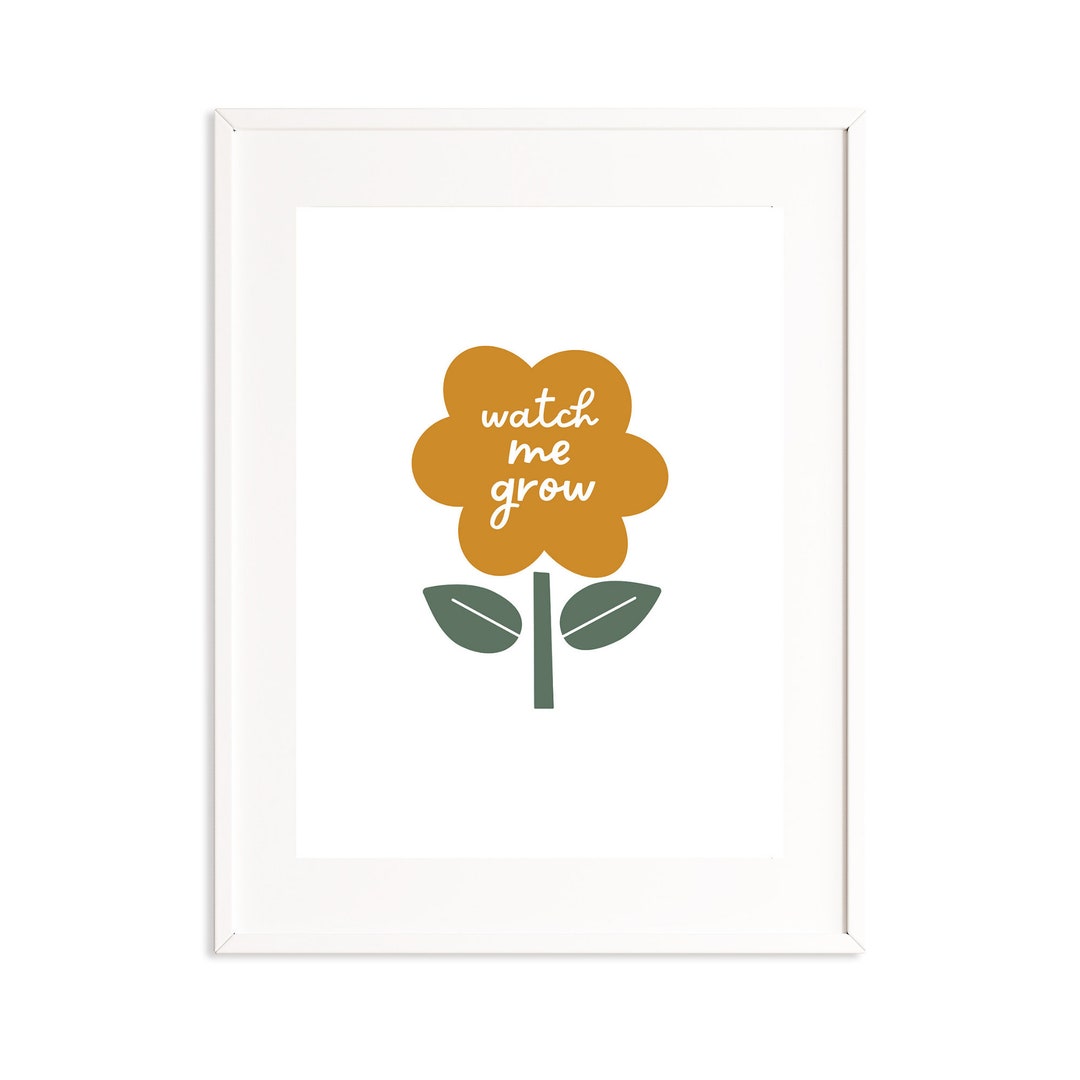Watch Me Grow Poster, Printable Wall Art, Typography Poster, Flower ...