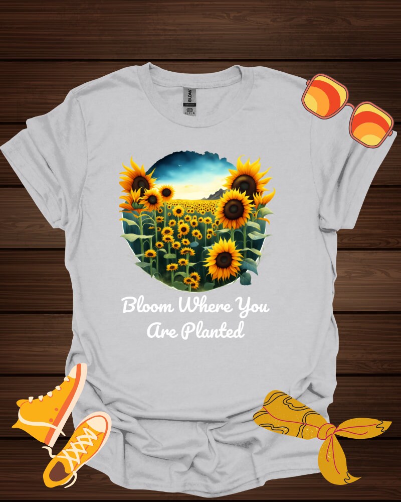 Bloom Where You Are Planted Unisex, T-shirt, Sunflower, Shirts, Women ...