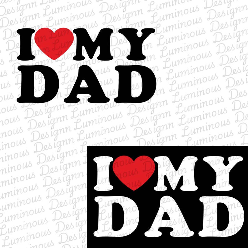 I Love My Dad PNG, Love PNG, Dad Gift, Fun Gift for Dad, Cut File ...