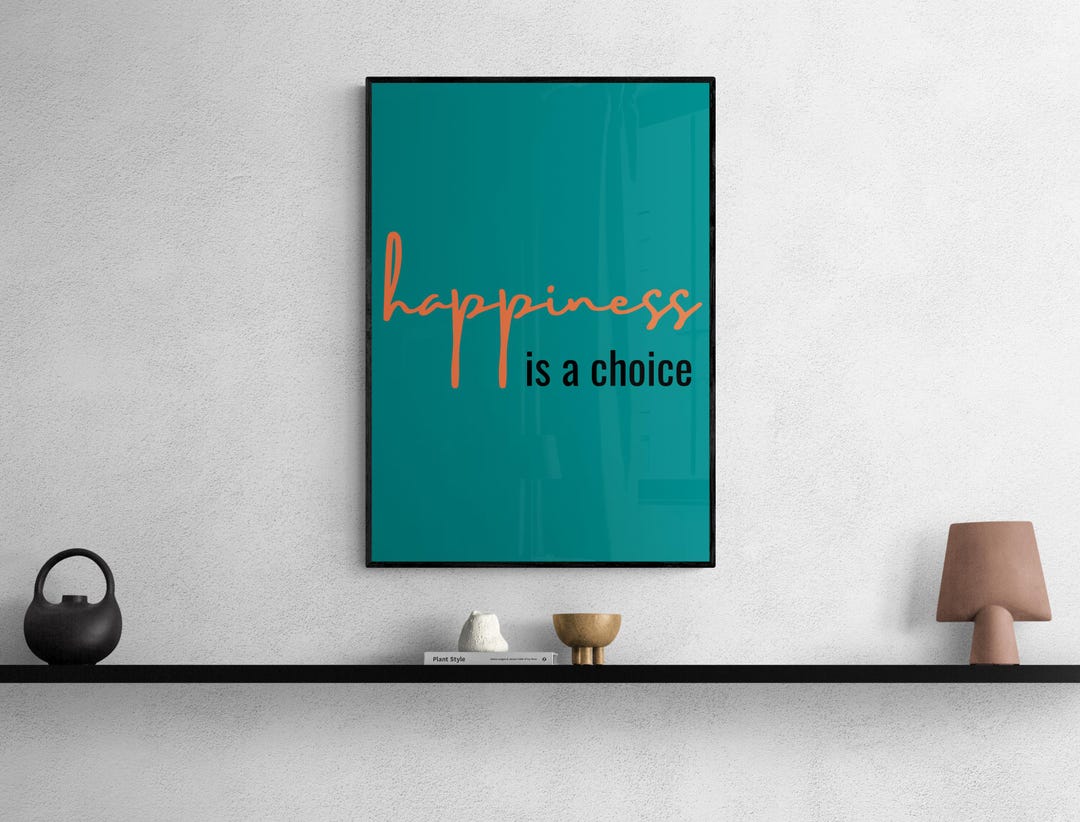 Happiness is a Choice Digital Poster Teal Background Orange Quote ...