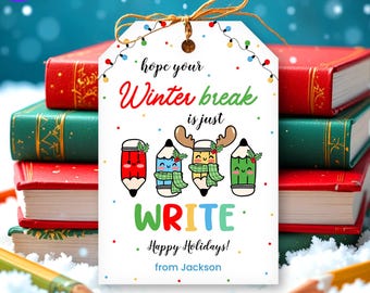 Editable Hope Your Winter Break is Just Write Pencil Christmas Gift Tag ...