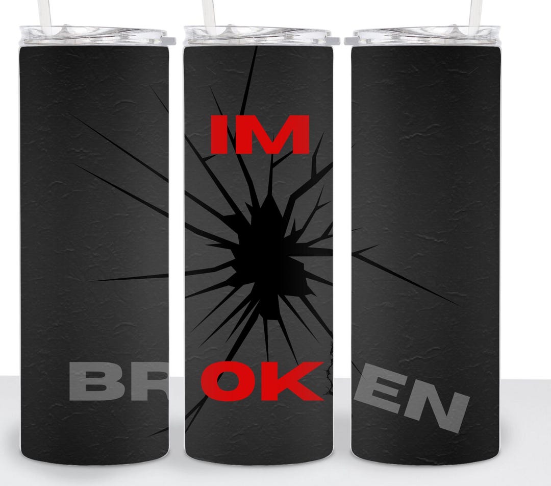 I'm Broken Tumbler Sublimation Png - Etsy