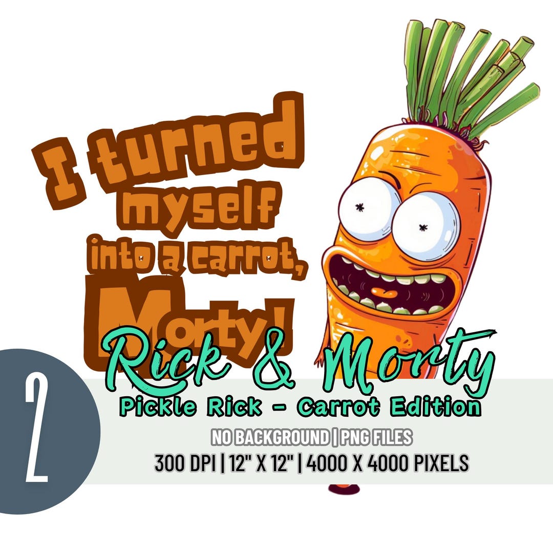 Rick and Morty PNG Pickle Rick- Carrot Edition Design for Sublimation ...