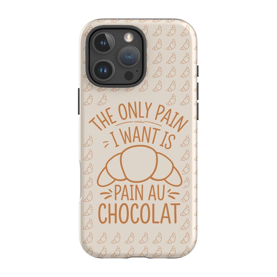 The Only Pain I Want is Pain Au Chocolat Phone Cases Sweet Phone Cases ...