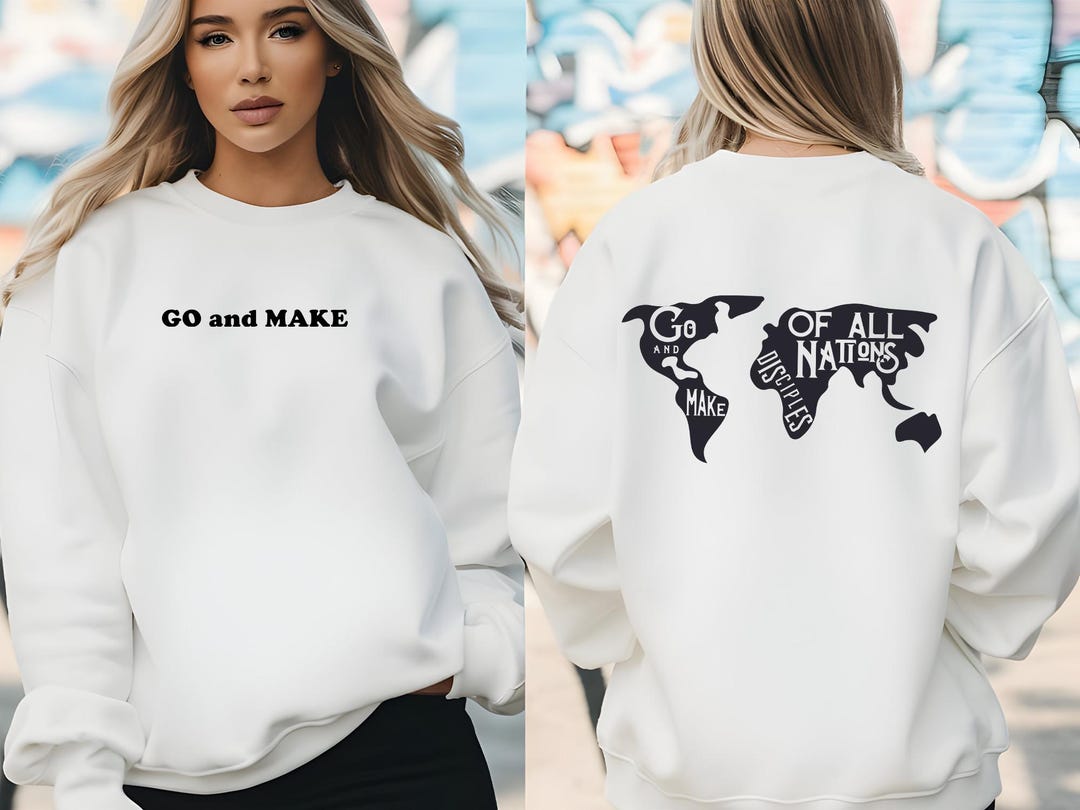 Go Make Disciples of All Nations Sweatshirt, World Map Sweatshirt ...
