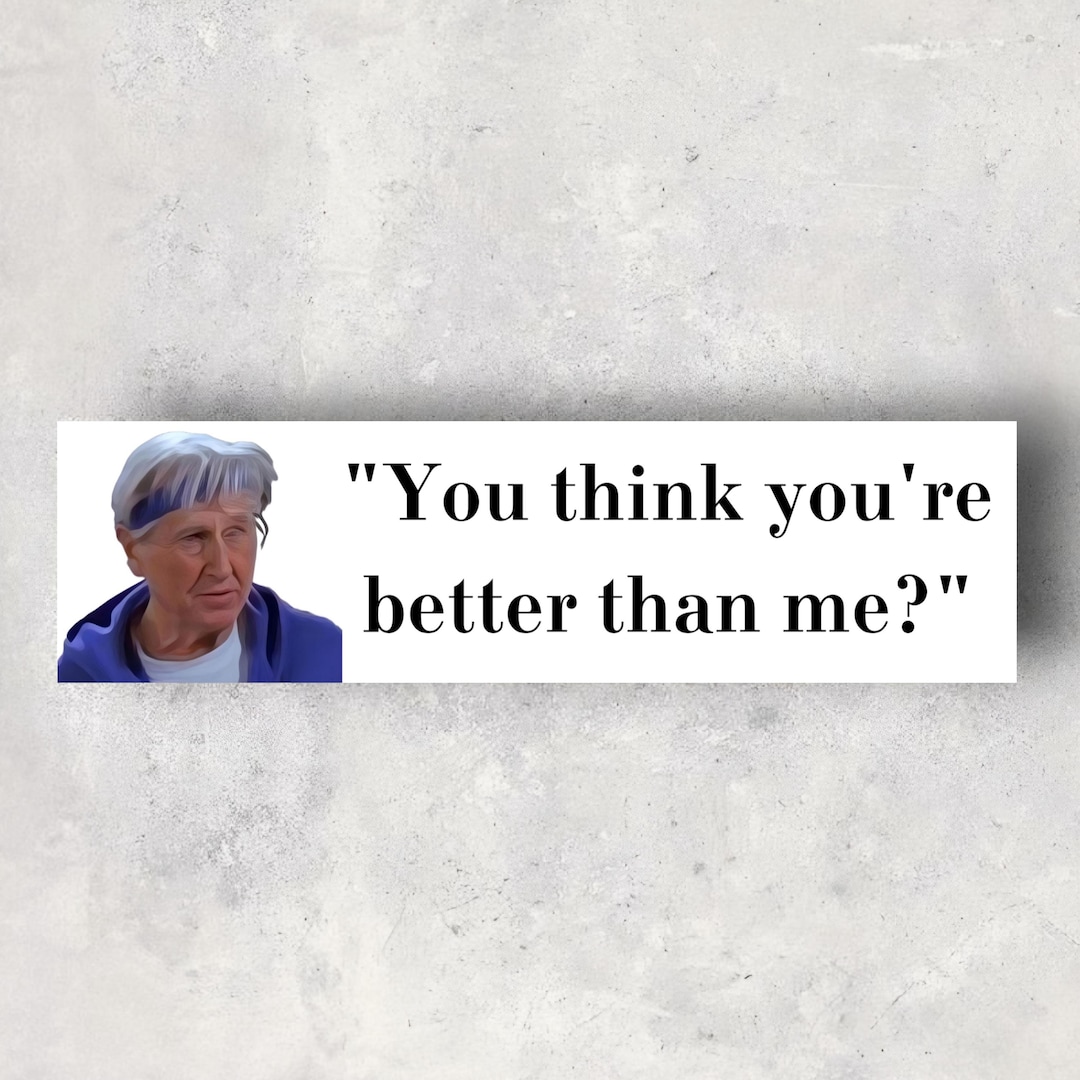 Funny Seinfeld Bumper Sticker "you Think You're Better Than Me?" Izzy ...