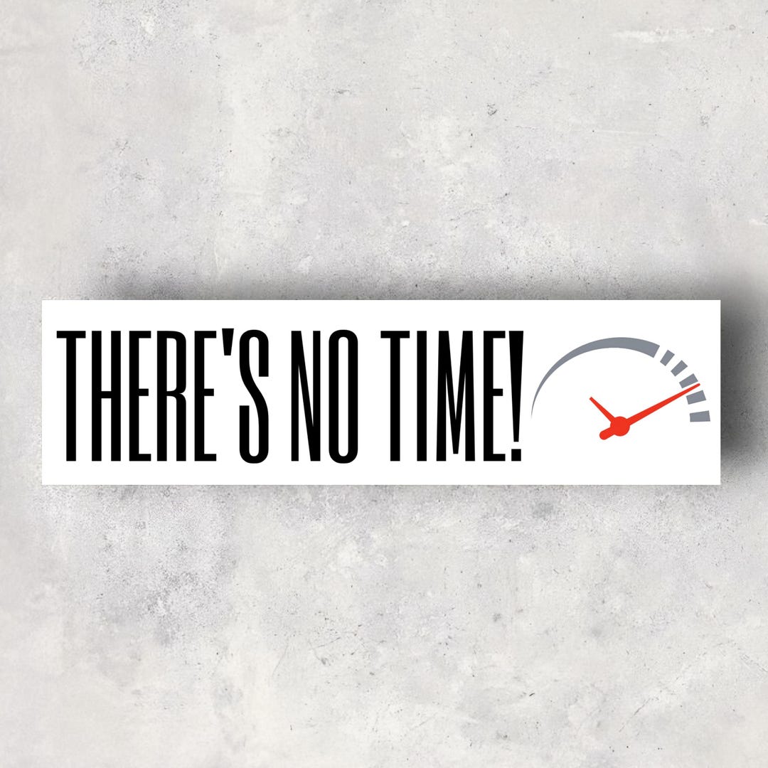 2 Pack* THERE'S NO TIME! Traffic / Late / Speeding Etc. Bumper Stickers ...