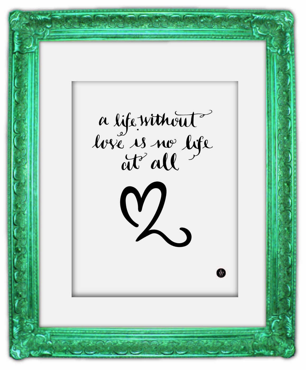 A Life Without Love is No Life at All Digital Download Print - Etsy