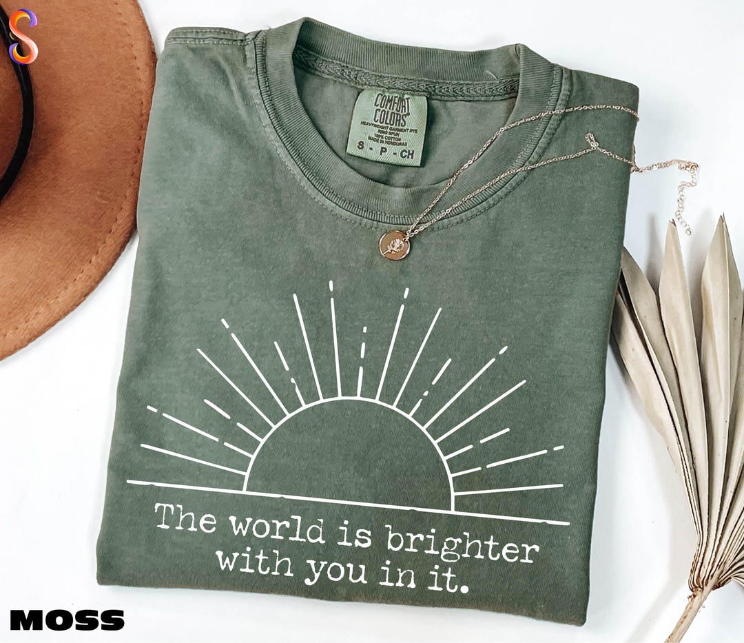 The World is Brighter With You in It Shirt, Positive Quote Sweatshirt ...
