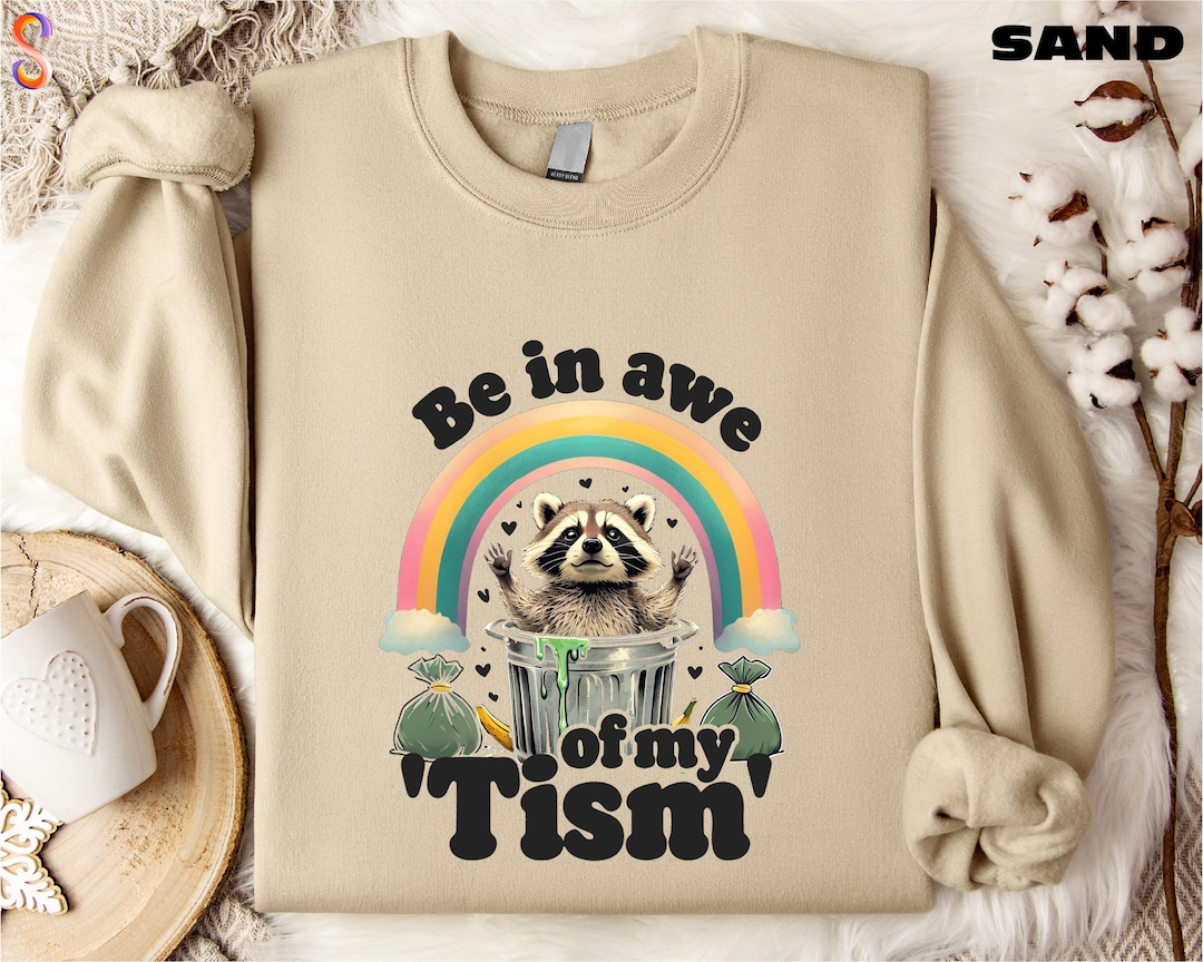 Be in Awe of My 'tism Sweatshirt, Autism Awareness Gift, Funny Raccoon ...