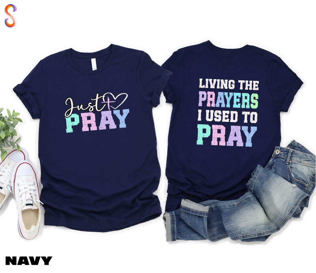 Living the Prayers I Used to Pray Shirt, Christian T-shirt, Religious ...