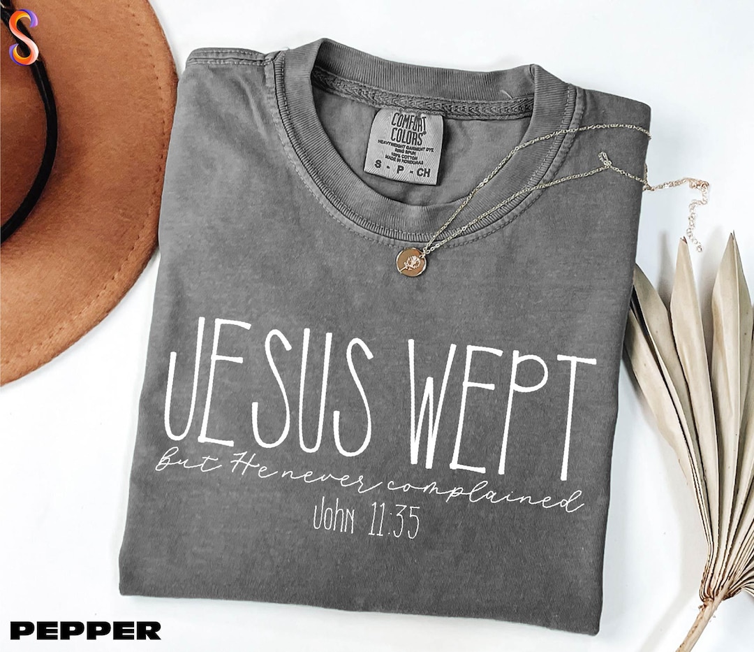 Jesus Wept John 11:35 Shirt, Christian Tee, Faith Sweatshirt, Bible ...