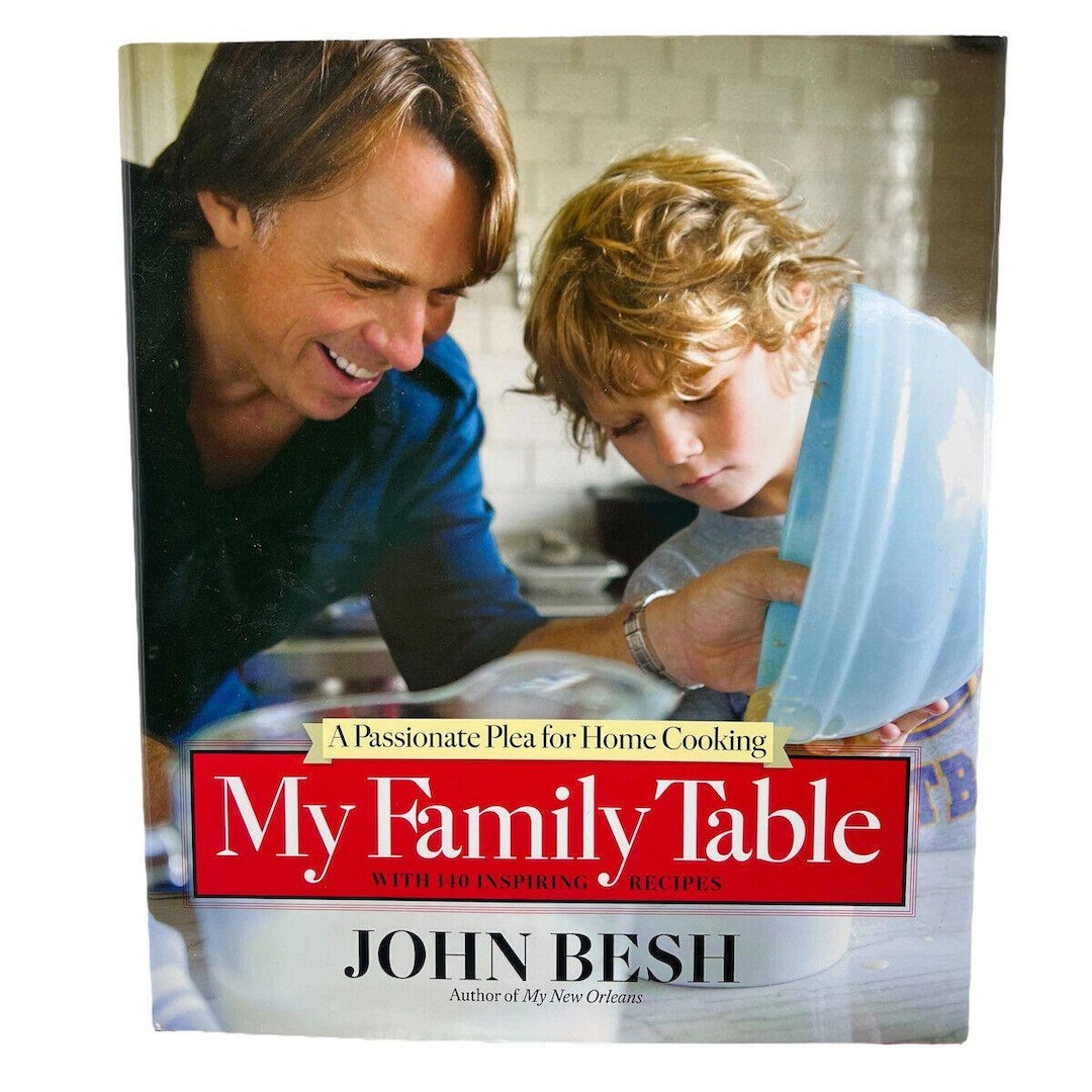 John Besh Cookbook My Family Table: A Passionate Plea for Home Cooking ...