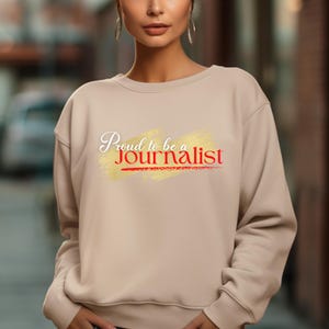 Proud to Be a Journalist Graphic Sweatshirt News Reporter Gift ...