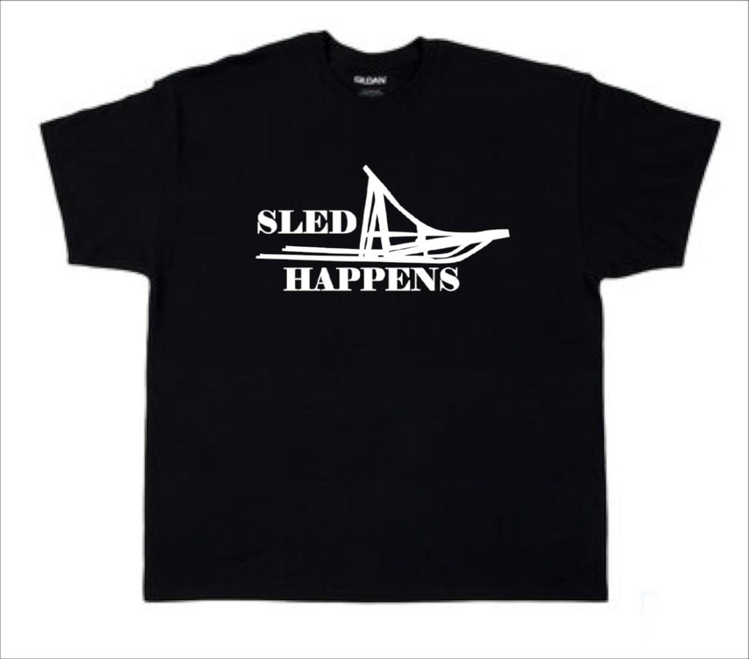 Sled Happens Shirt, Sled Dog T-shirt, Sled Dog Apparel, Alaskan ...