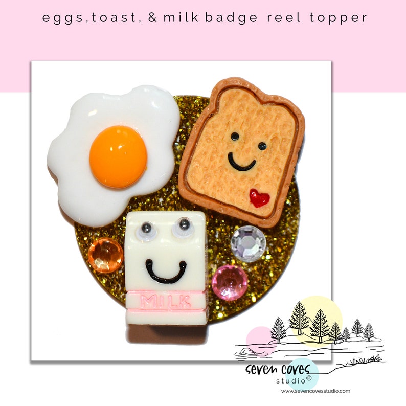 EGGS, TOAST, & Milk Badge Reel Topper, Topper ONLY, Seven Coves Studio ...