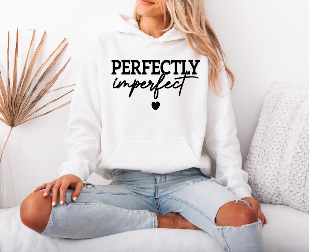 Perfectly Imperfect Customizable T-shirt, Sweatshirt, or Hoodie. - Etsy
