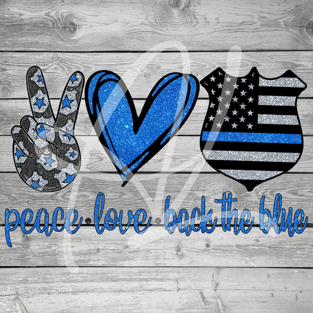 Peace Love Back the Blue, Police Officer, PNG, JPG, PDF, Dtf, Digital ...