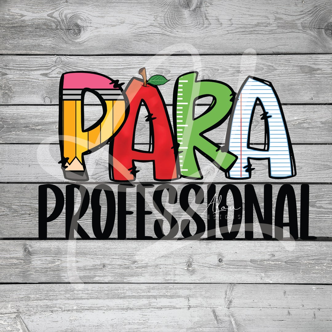 Paraprofessional, Para Pro, Parapro, Teacher's Aide, PNG, JPG, PDF, Dtf ...