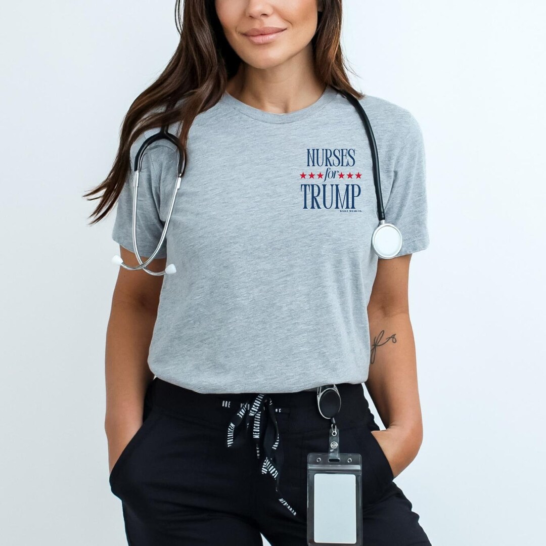 Unisex Trump Shirt, Nurses for Trump Shirt, Donald Trump, Rally Shirt ...