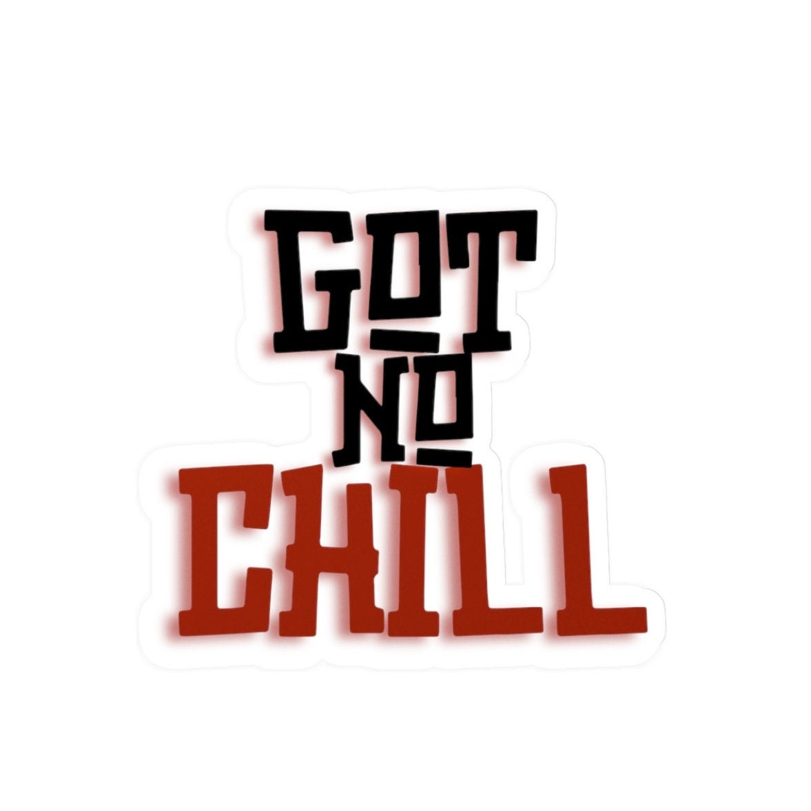 Got No Chill - Vinyl Decals - Etsy