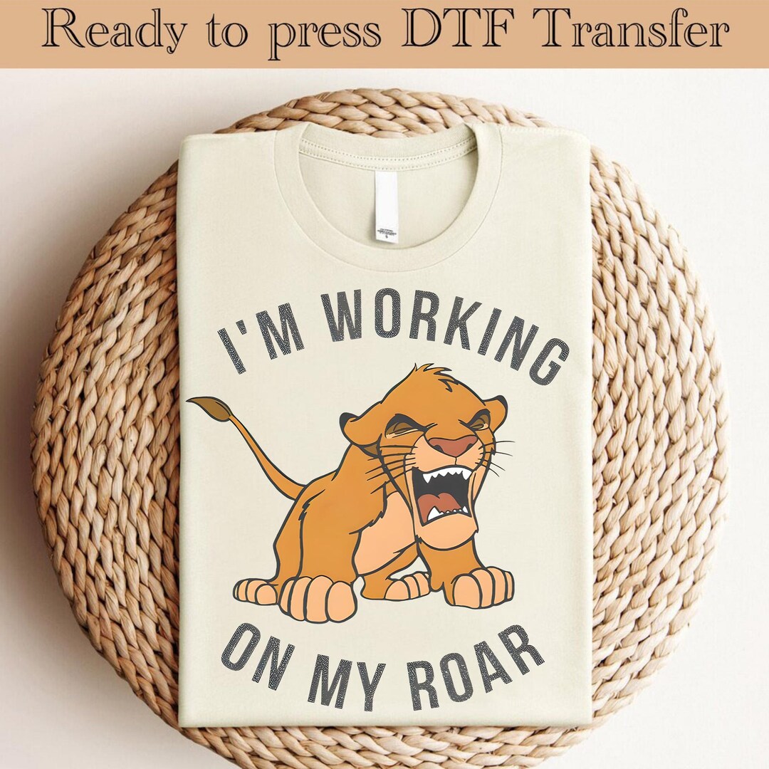 Simba I'm Working on My Roar DTF, Disney Simba DTF, WDW Disneyland ...