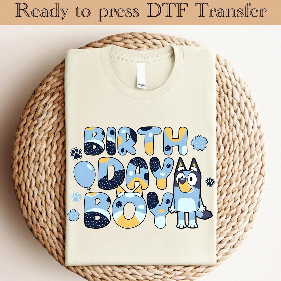 Bluey Birthday Boy Ready to Press, Blue Dog DTF, Bluey Heat Transfer ...